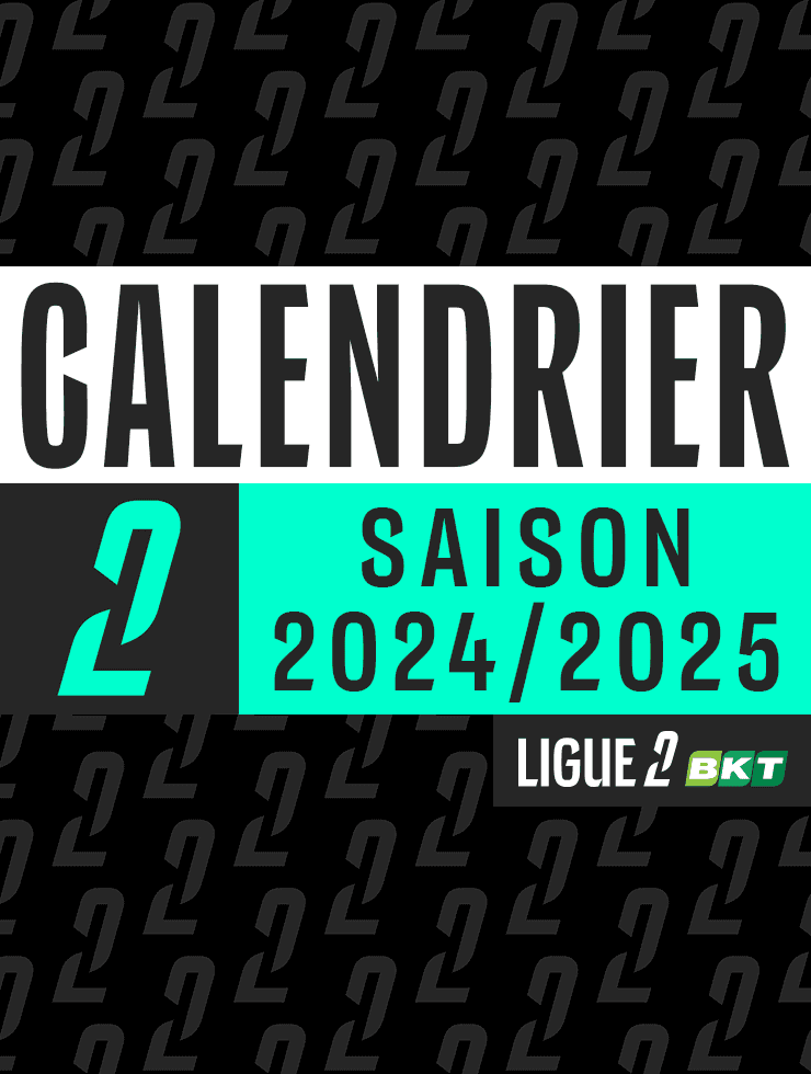 PUBLICATION DU CALENDRIER GÉNÉRAL DES COMPÉTITIONS 2024/2025 | LFP - Ligue de Football Professionnel