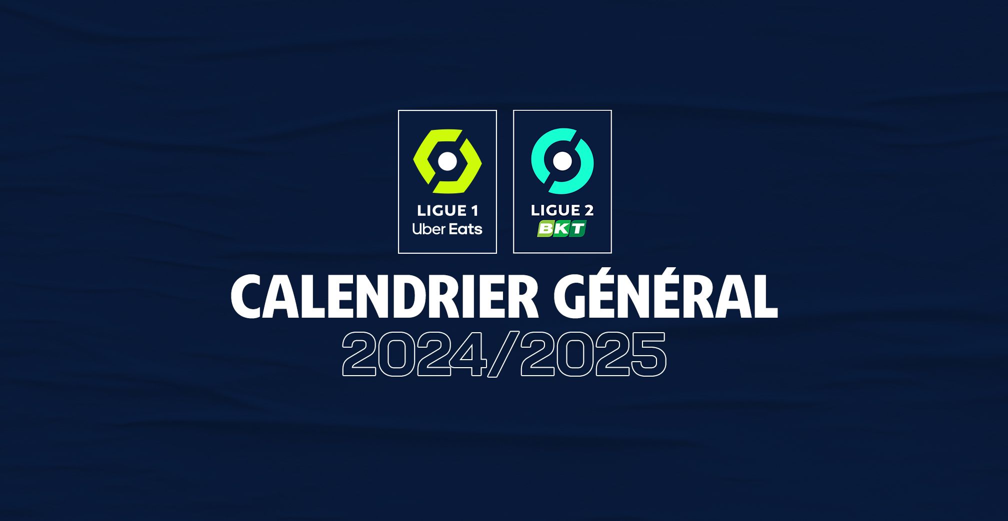 PUBLICATION DU CALENDRIER GÉNÉRAL DES COMPÉTITIONS 2024/2025 | LFP - Ligue de Football Professionnel